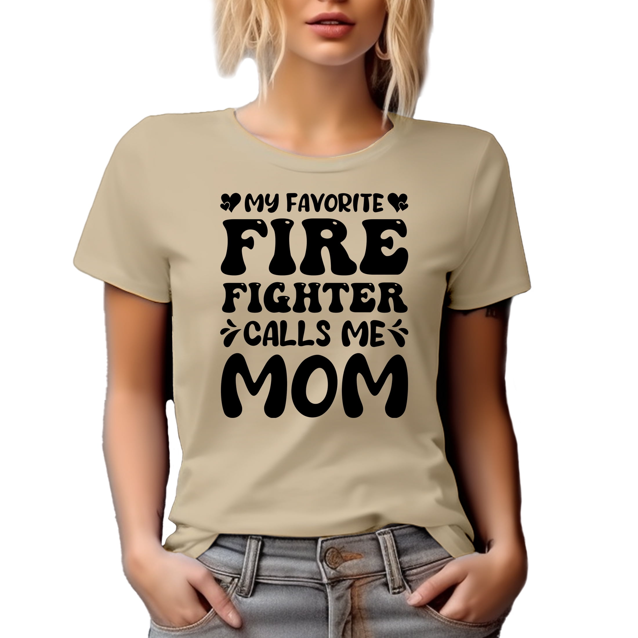 My Favorite Firefighter Calls Me Mom, Proud Mother of a Fireman, Tan T ...