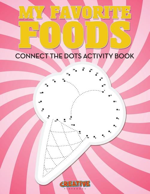 My Favorite Foods: Connect the Dots Activity Book (Paperback) - Walmart.com