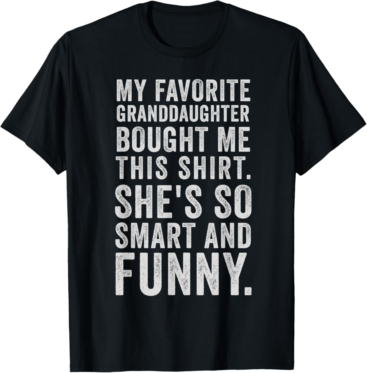 My Favorite Granddaughter Bought Me This Funny Grandparent T-Shirt ...
