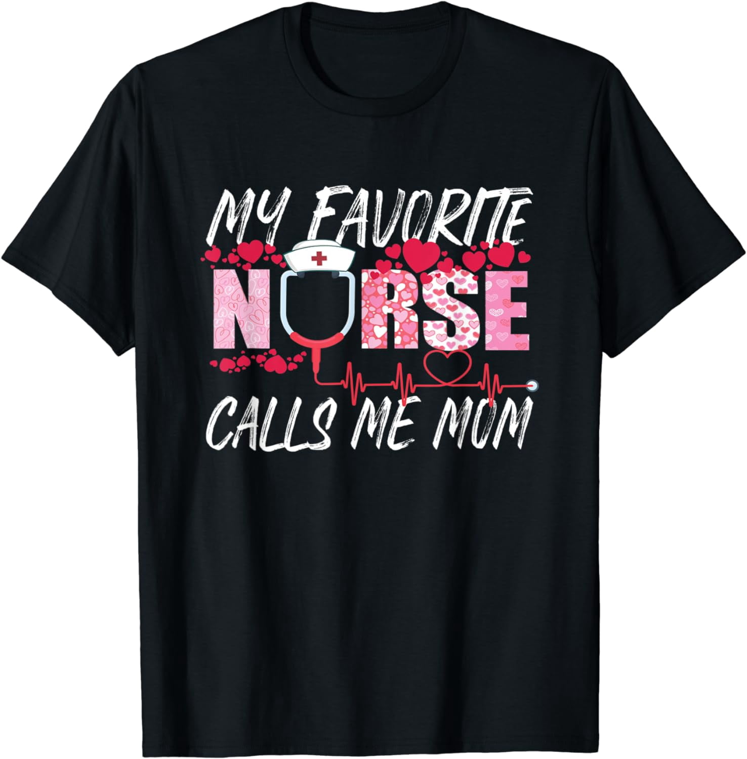 My Favorite Nurse Calls Me Mom Heart Nurse Mother Day 2022 T-Shirt ...