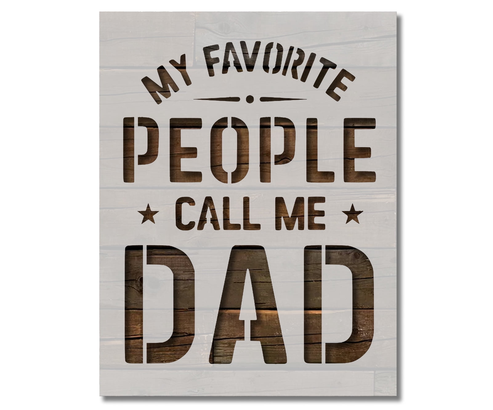 My Favorite People Call Me Dad Father's Day Stencil Template Reusable 8 ...