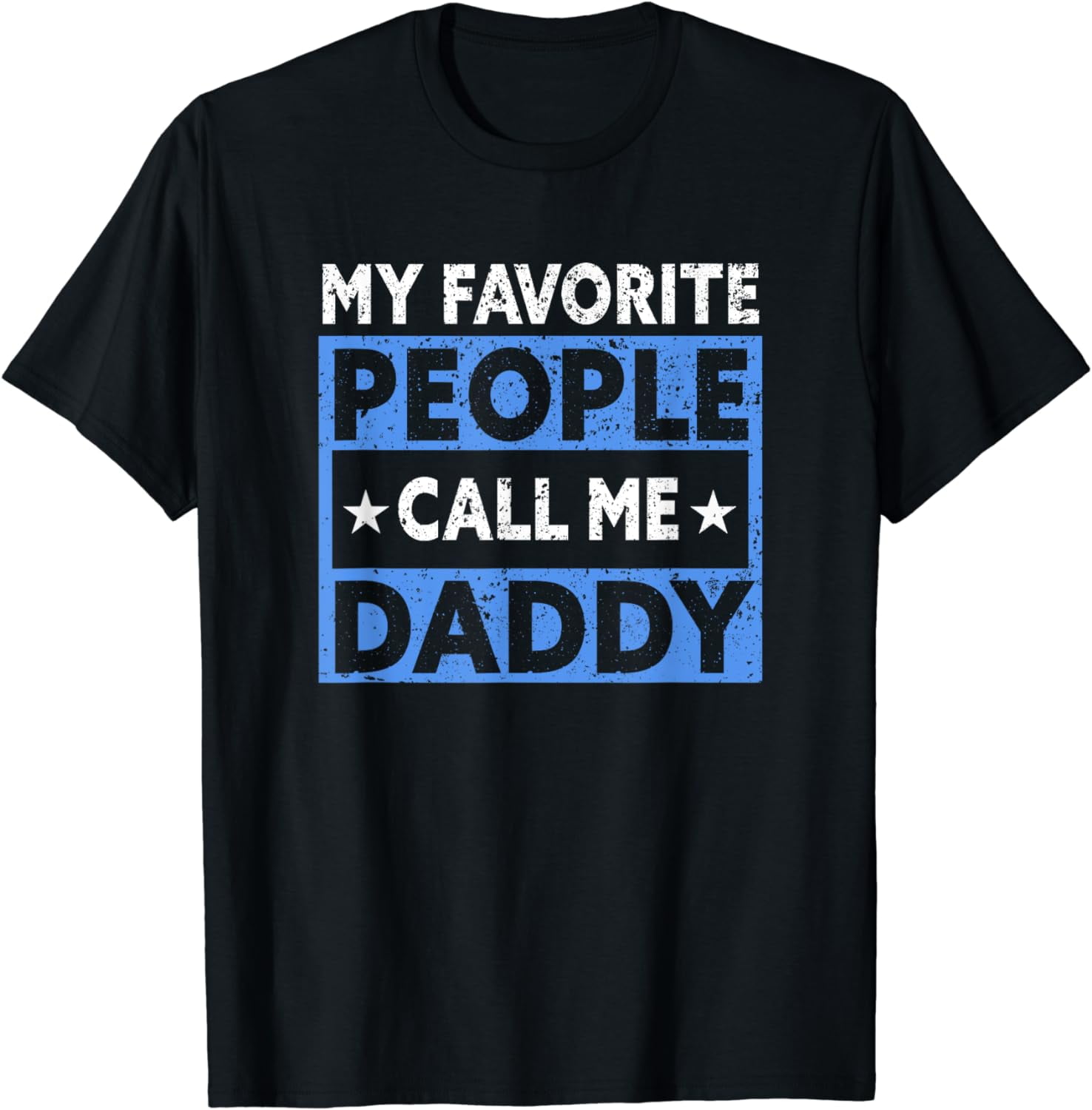 My Favorite People Call Me Daddy | Happy Funny Father's Day T-Shirt ...