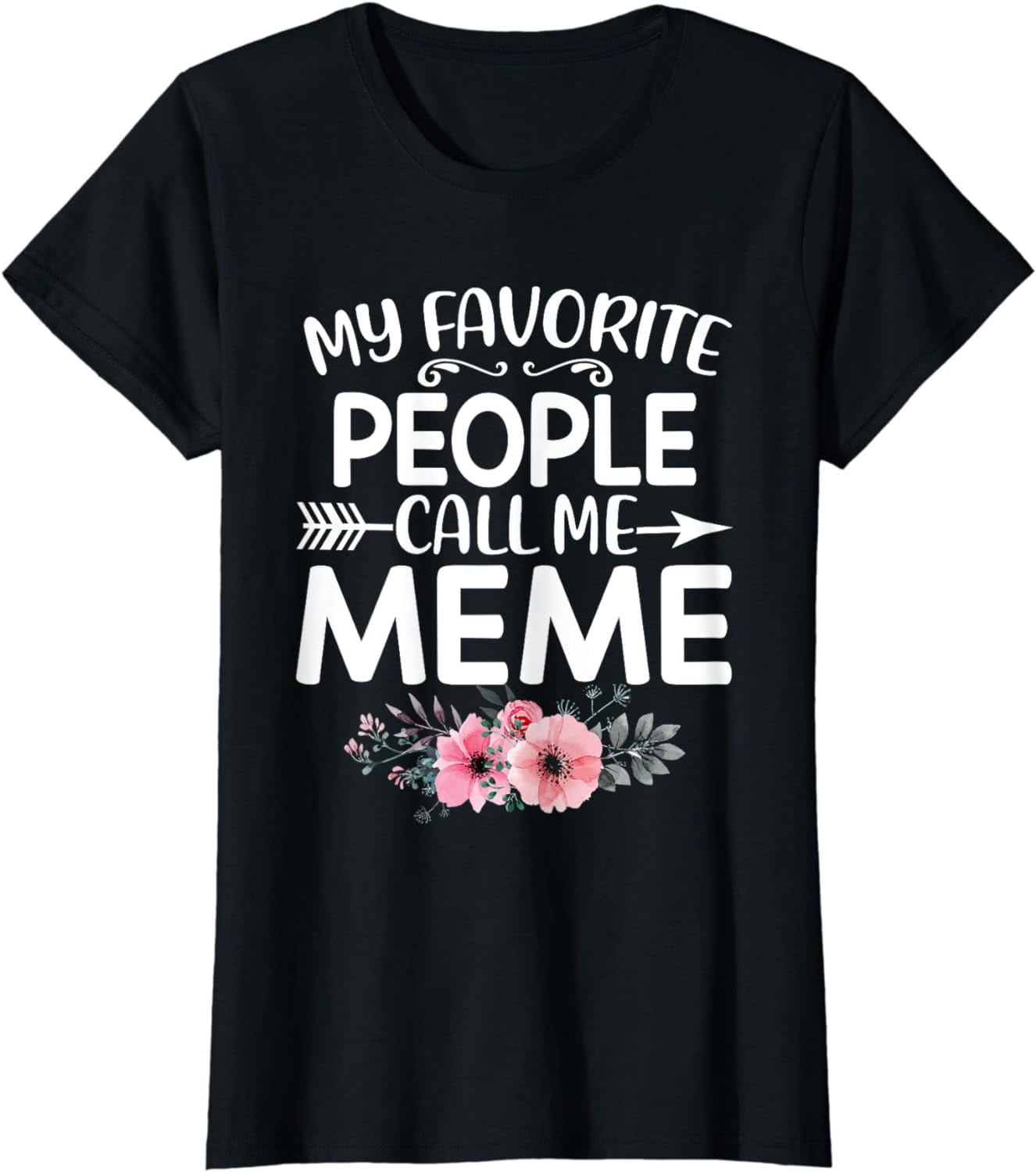 My Favorite People Call Me Meme Cute Pink Floral Mothers Day T-Shirt ...