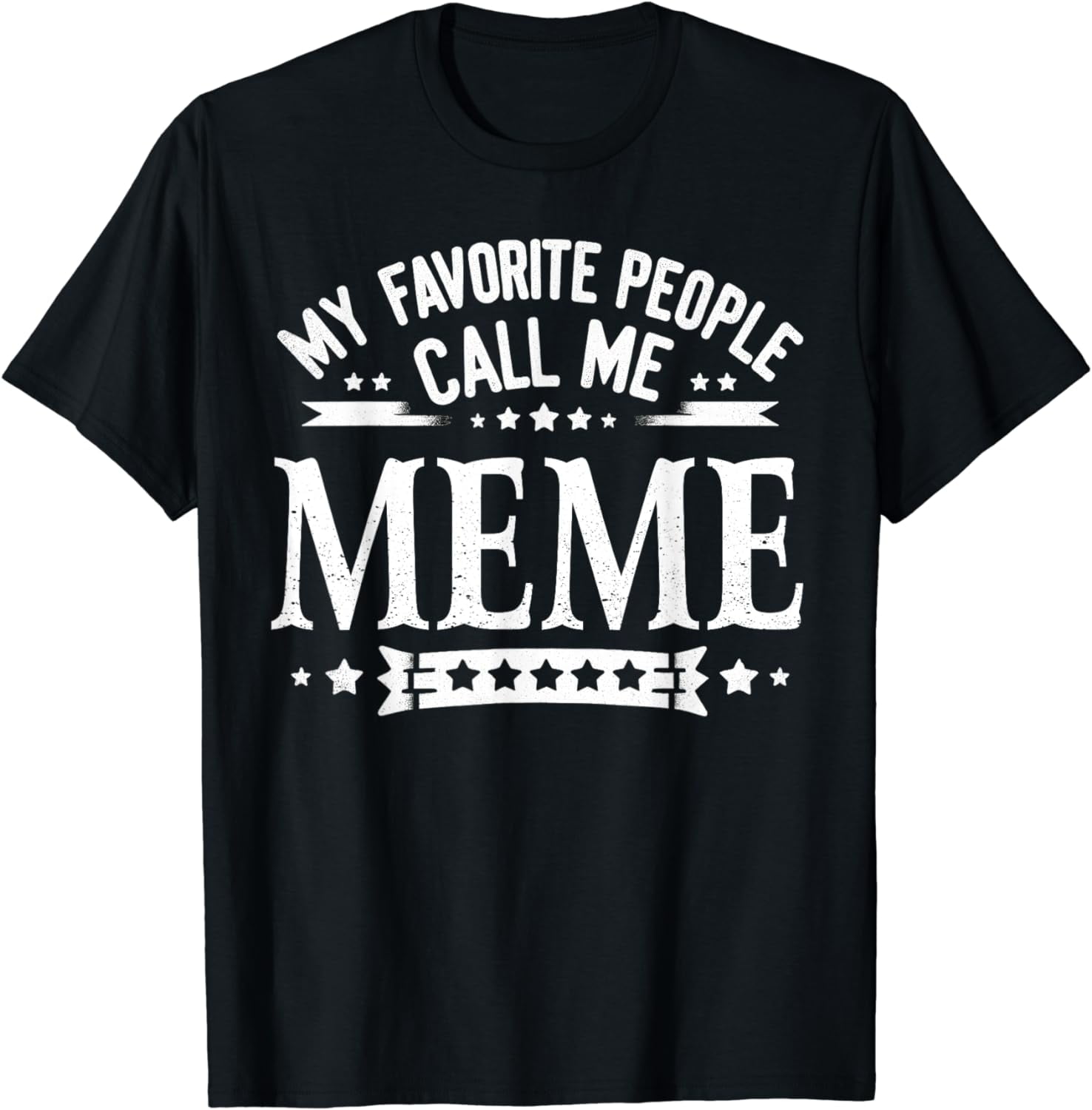 My Favorite People Call Me Meme Family Love T-Shirt - Walmart.com
