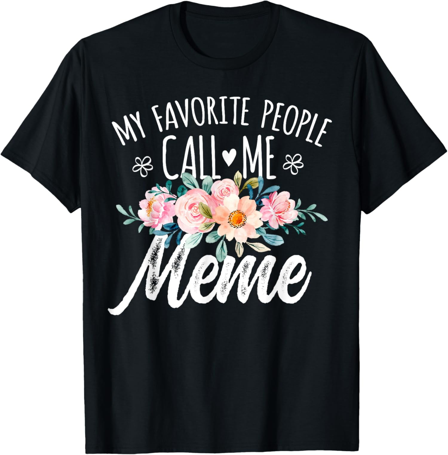 My Favorite People Call Me Meme Floral Birthday Meme T-Shirt - Walmart.com