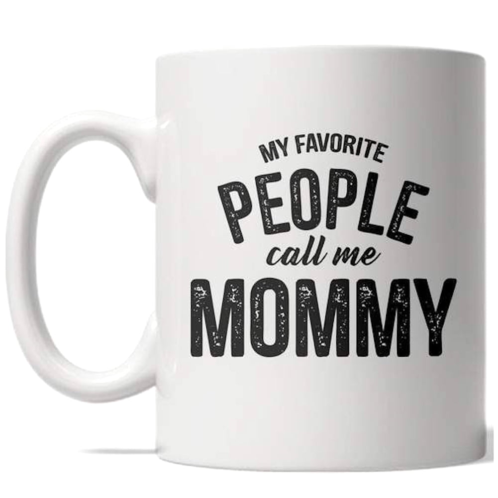 My Favorite People Call Me Mommy Mug Mothers Day Coffee Cup - 11oz ...
