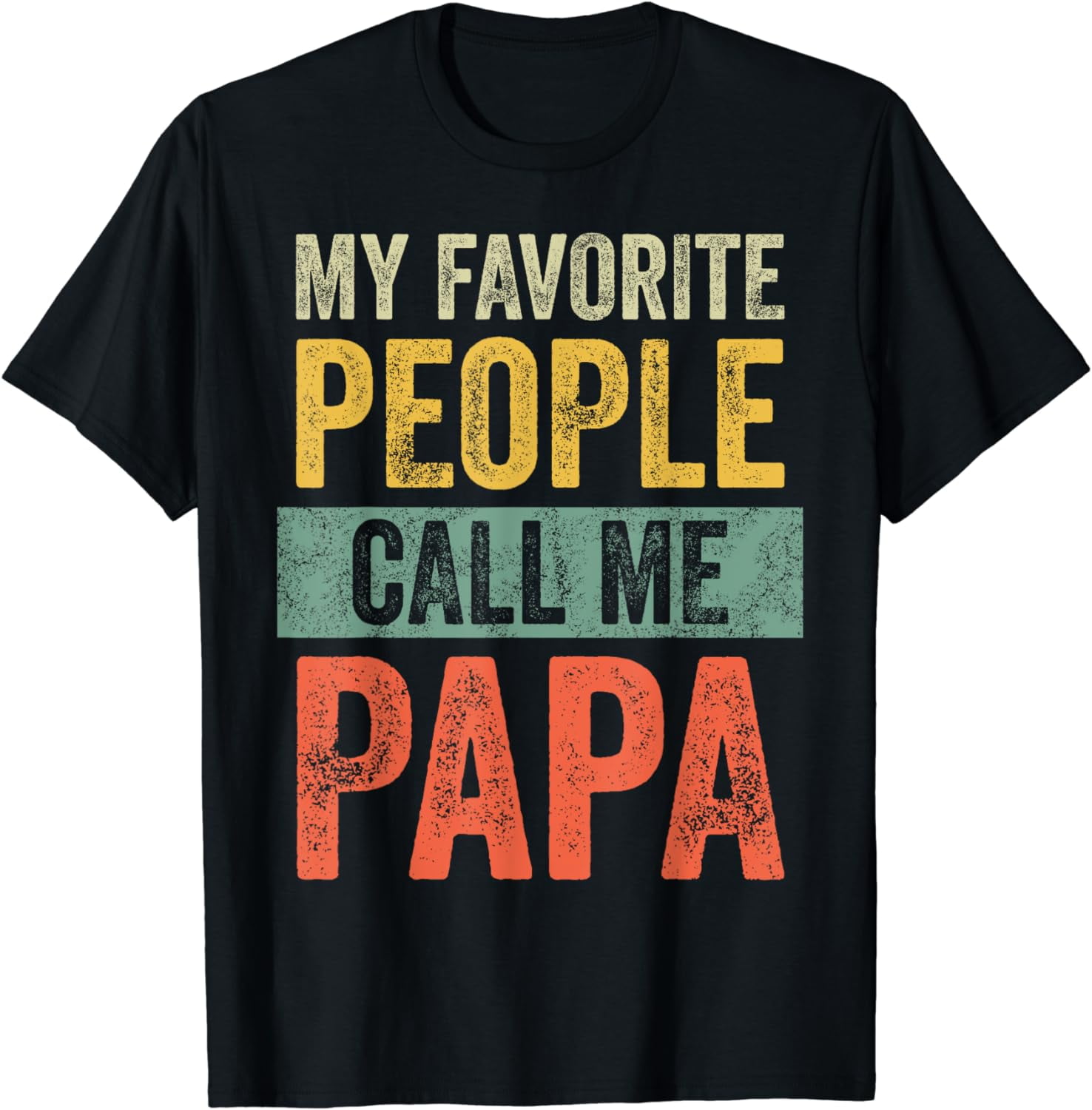 My Favorite People Call Me Papa | Vintage Funny Dad Father T-Shirt ...