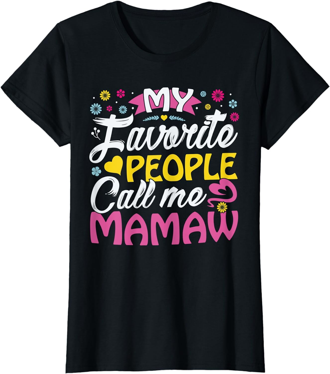 My Favorite People call me Mamaw Cute Mamaw Gifts Mamaw T-Shirt ...