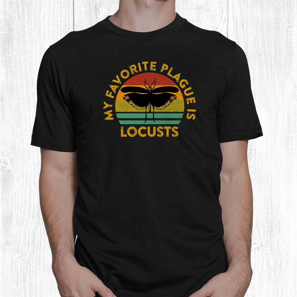 My Favorite Plague Is Locusts 10 Plagues Passover Seder Meme Shirt Gift ...