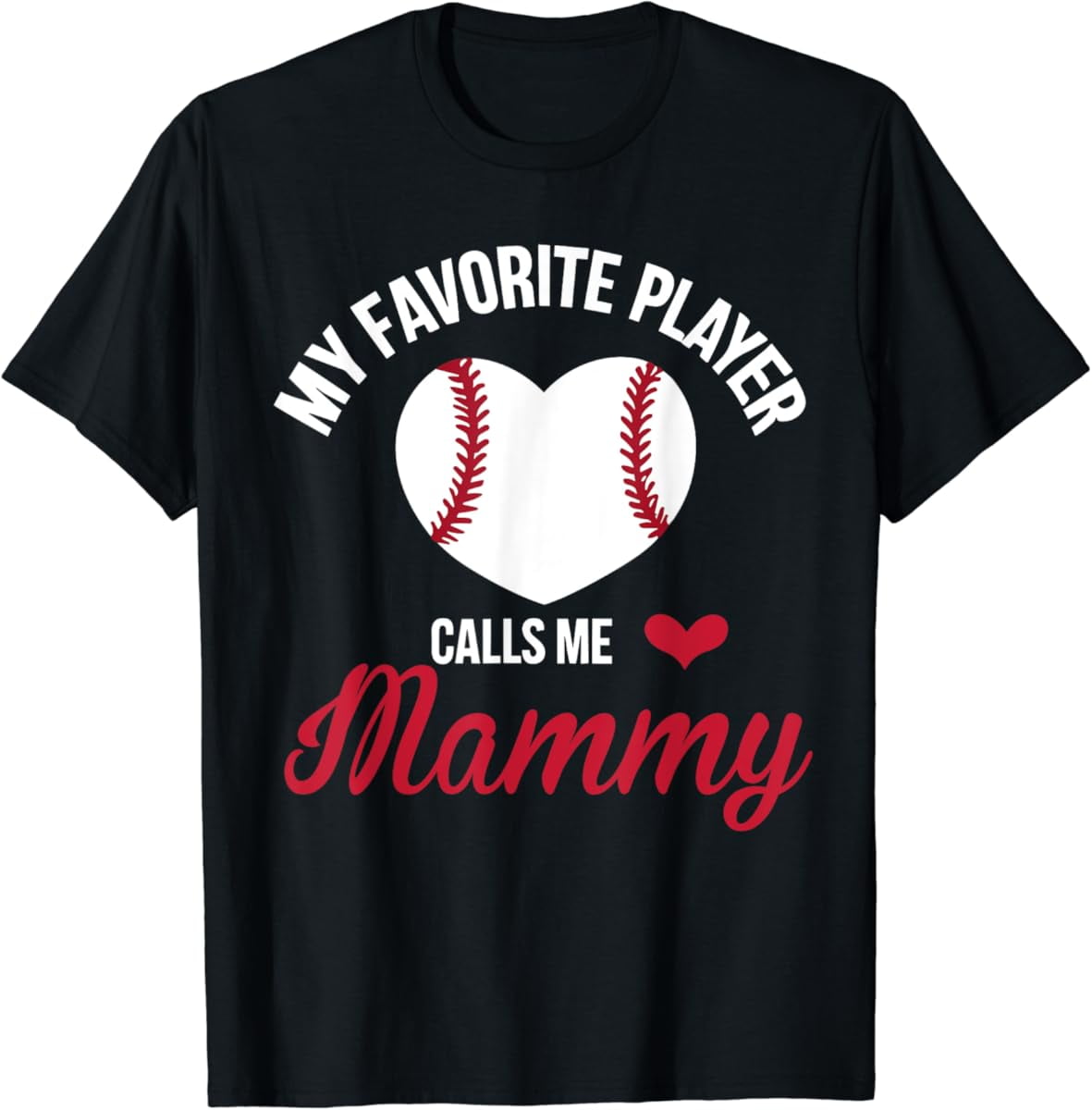 My Favorite Player Calls Me Mammy Baseball Heart Unisex Men Women T ...