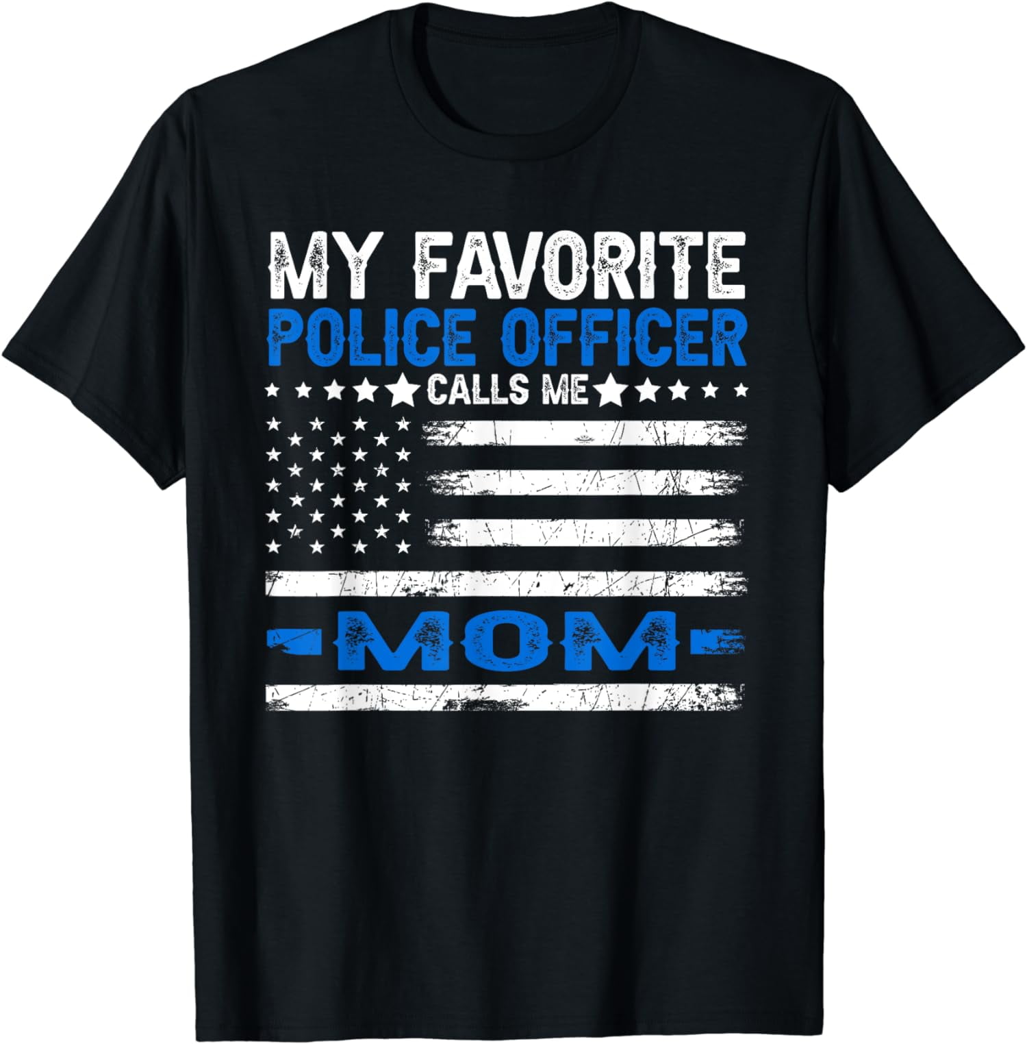 My Favorite Police Officer Calls Me Mom Police Mom T-Shirt - Walmart.com