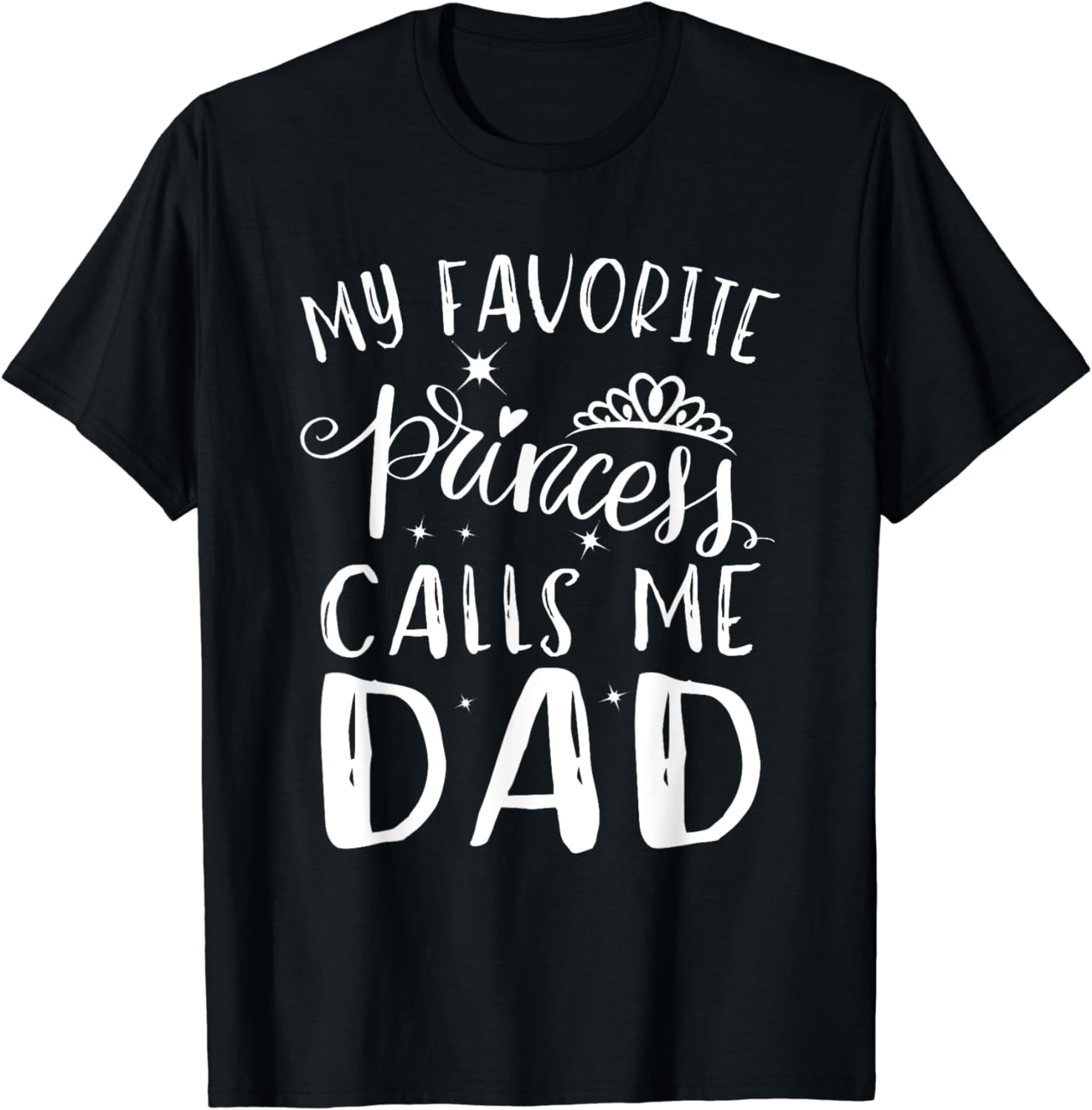 My Favorite Princess Calls Me Dad Funny Dad Cute Daughter T-Shirt ...