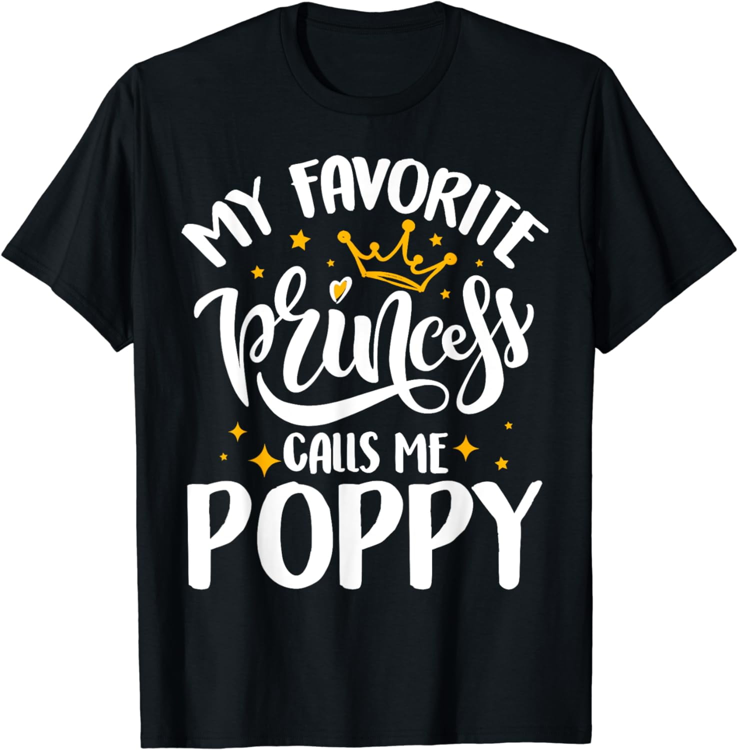 My Favorite Princess Calls Me Poppy Funny Father’s Day Poppy T-Shirt ...