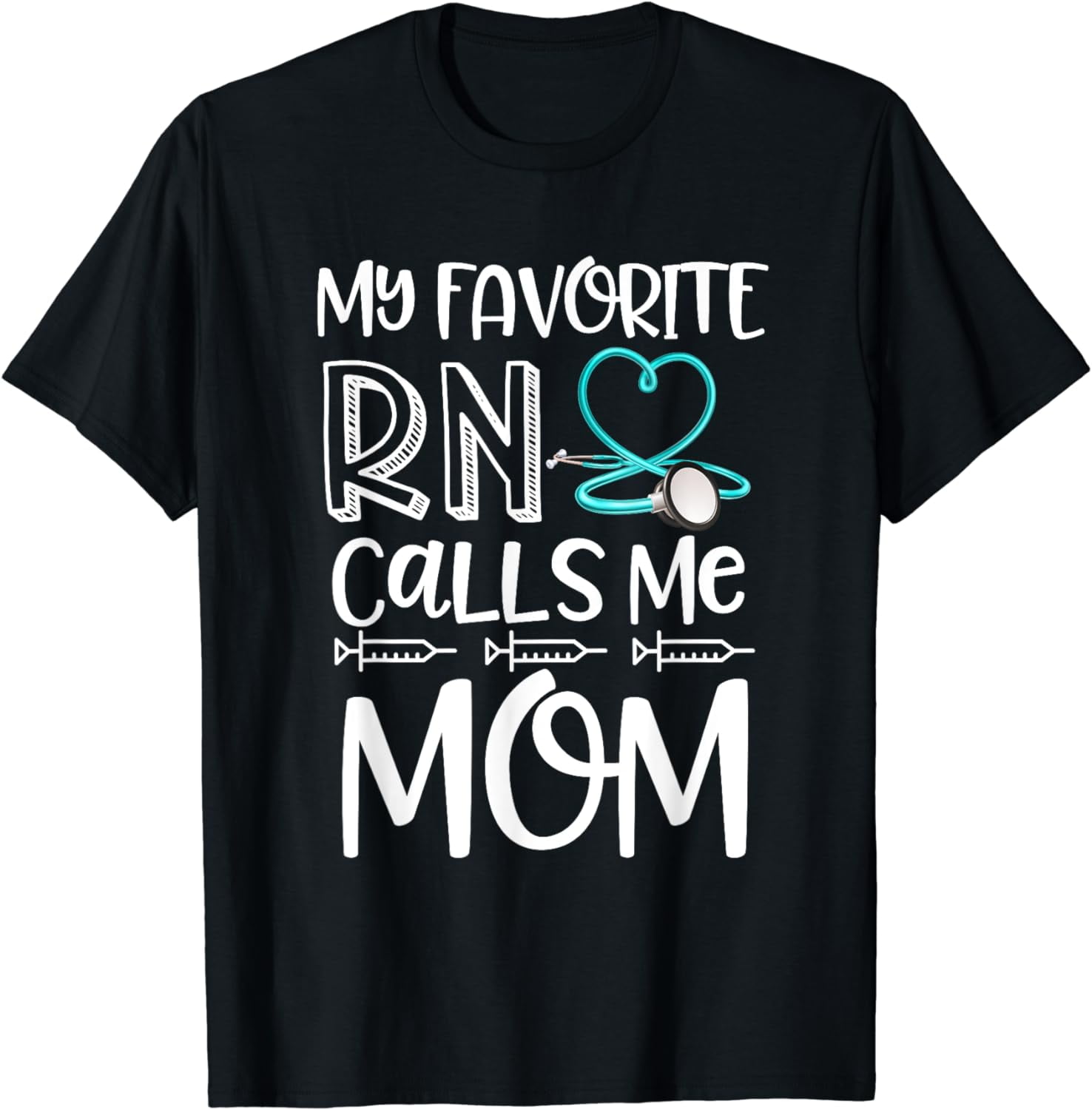 My Favorite RN Calls Me Mom Nurse Gift from Daughter T-Shirt - Walmart.com