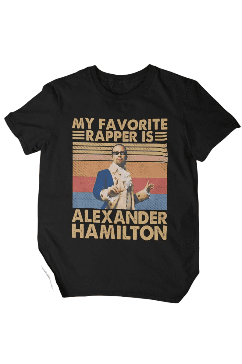 My Favorite Rapper Is Alexander Hamilton Vintage T-Shirt, Alexander ...