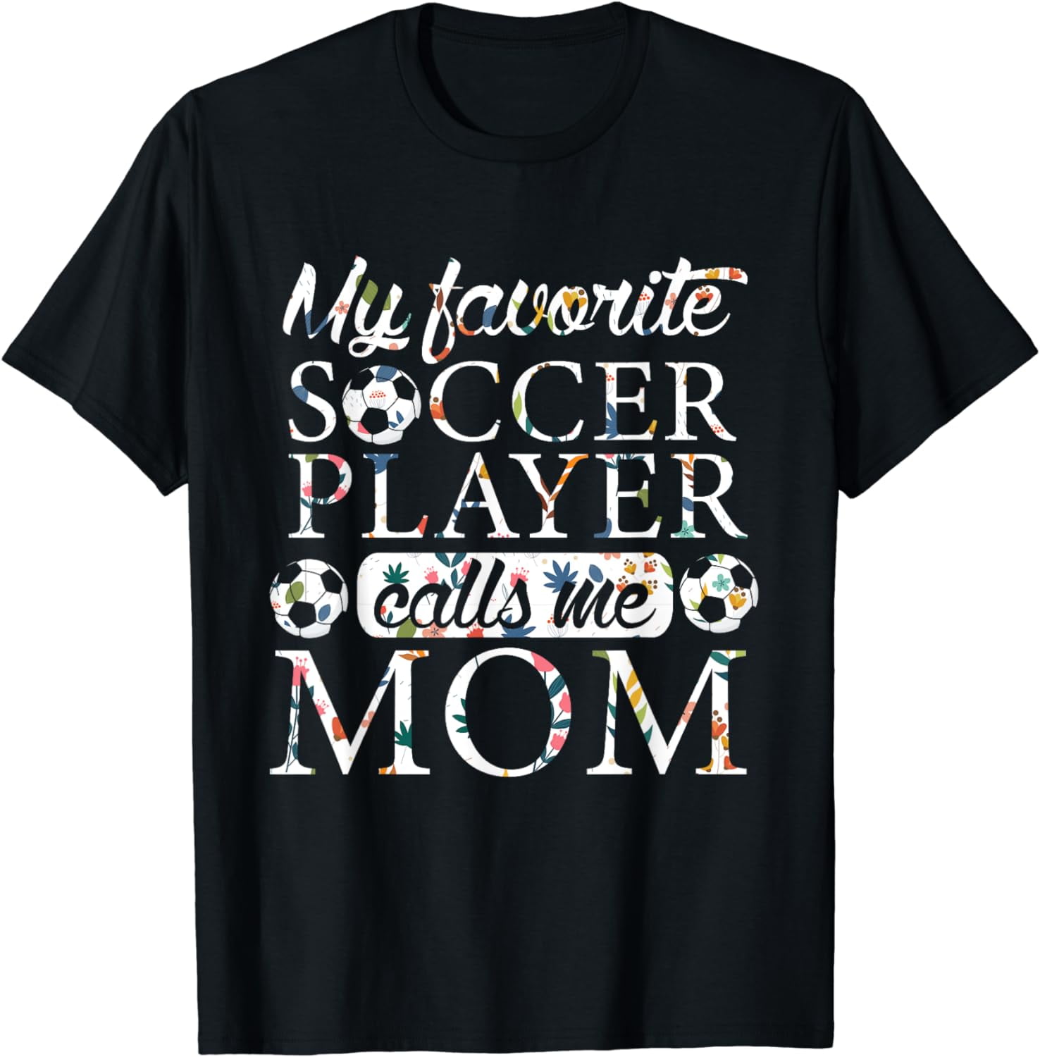 My Favorite Soccer Player Calls Me Mom Flower T-Shirt - Walmart.com