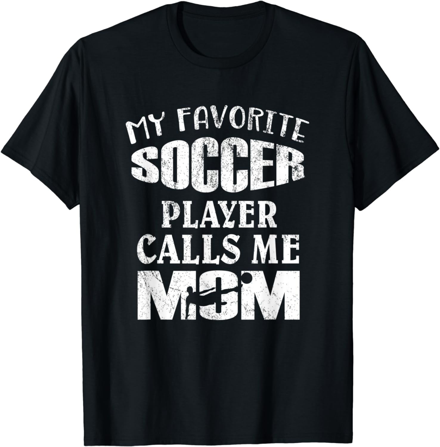 My Favorite Soccer Player Calls Me Mom Footballers Funny T Shirt
