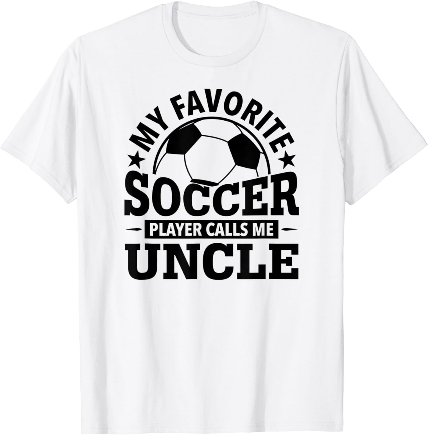 My Favorite Soccer Player Calls Me Uncle T-Shirt - Walmart.com