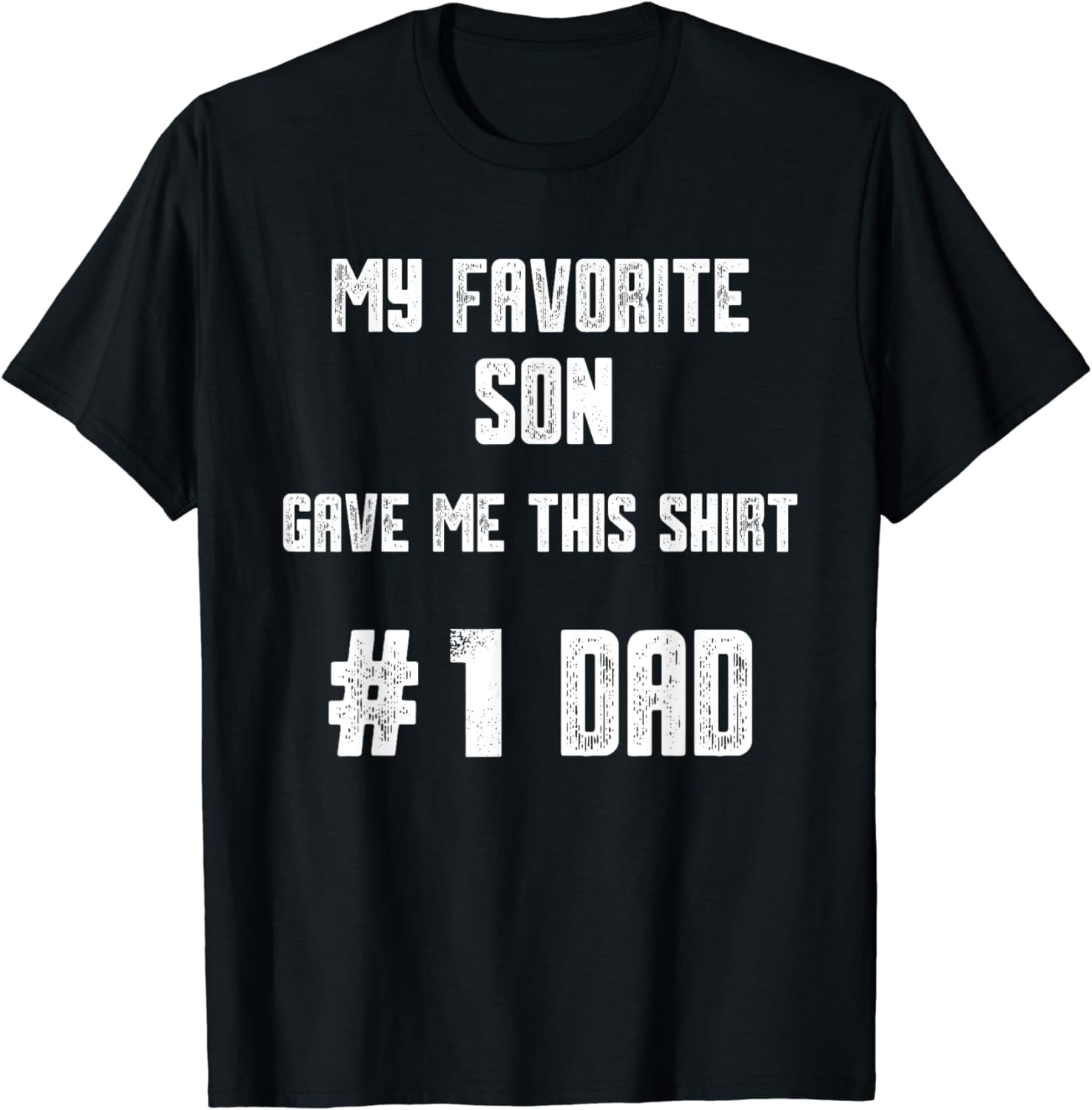 My Favorite Son Gave Me This T Shirt Number one Dad! - Walmart.com