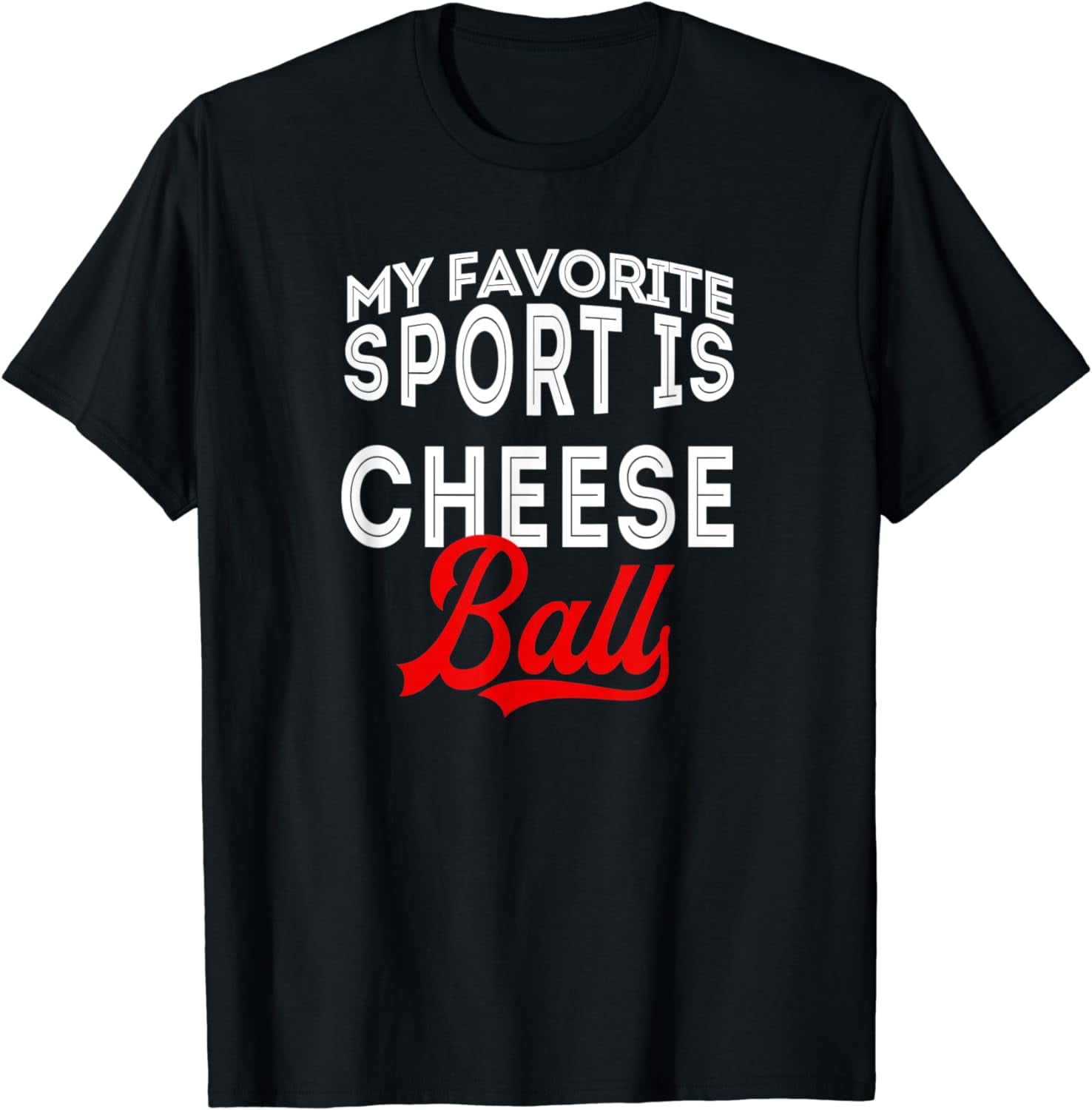 My Favorite Sport Is Cheese Ball Funny Cheese Lover T-Shirt - Walmart.com