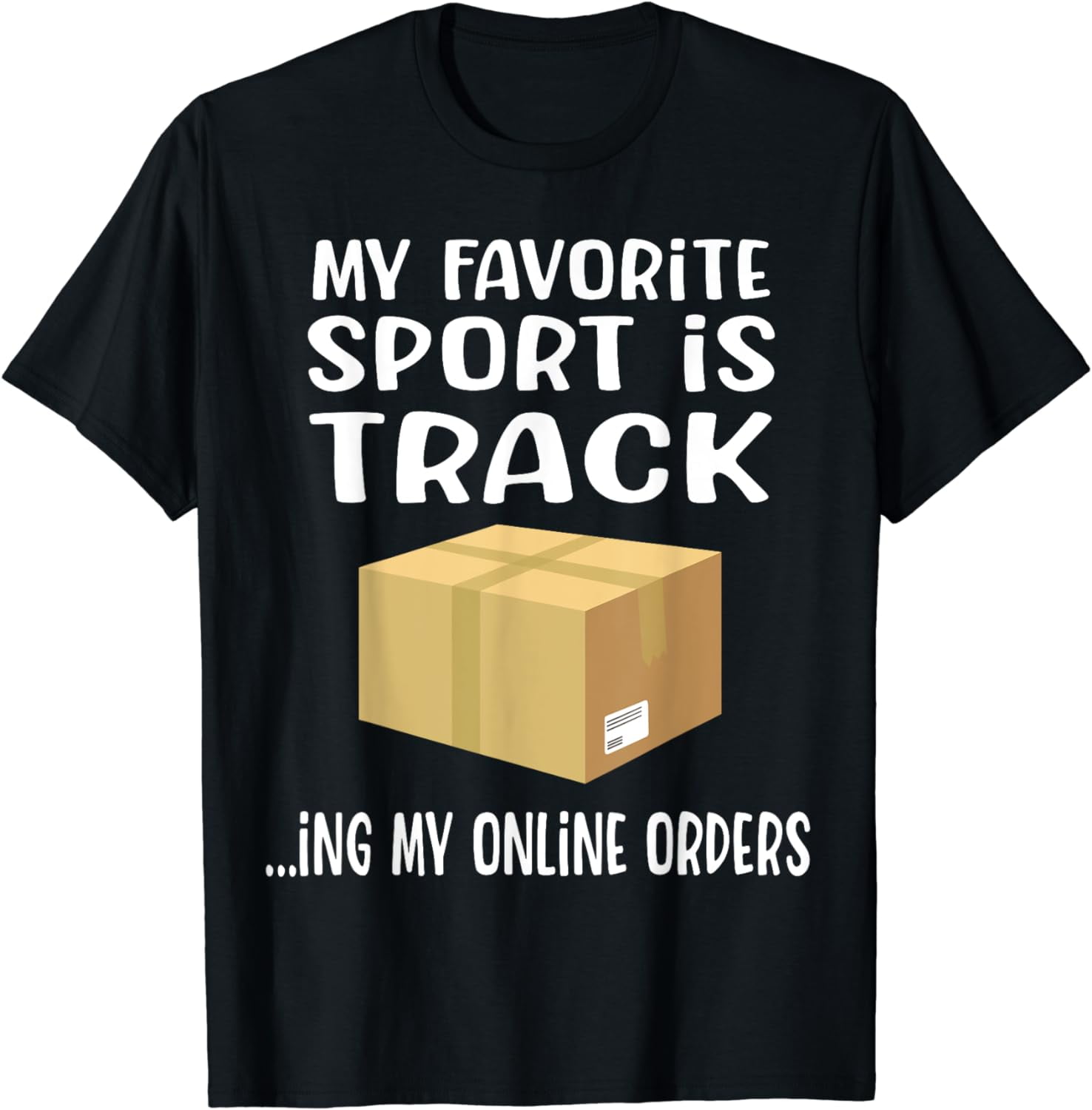 My Favorite Sport Is Tracking My Online Orders Funny T-Shirt - Walmart.com