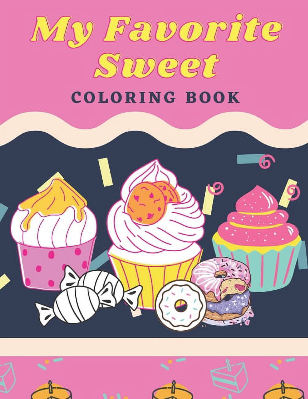 My Favorite Sweet: Coloring Book: 100 Page for kids of all ages and ...