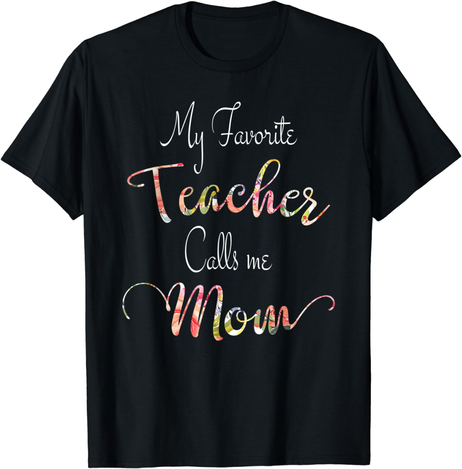 My Favorite Teacher Calls Me Mom TShirt Mother's Day gifts T-Shirt ...
