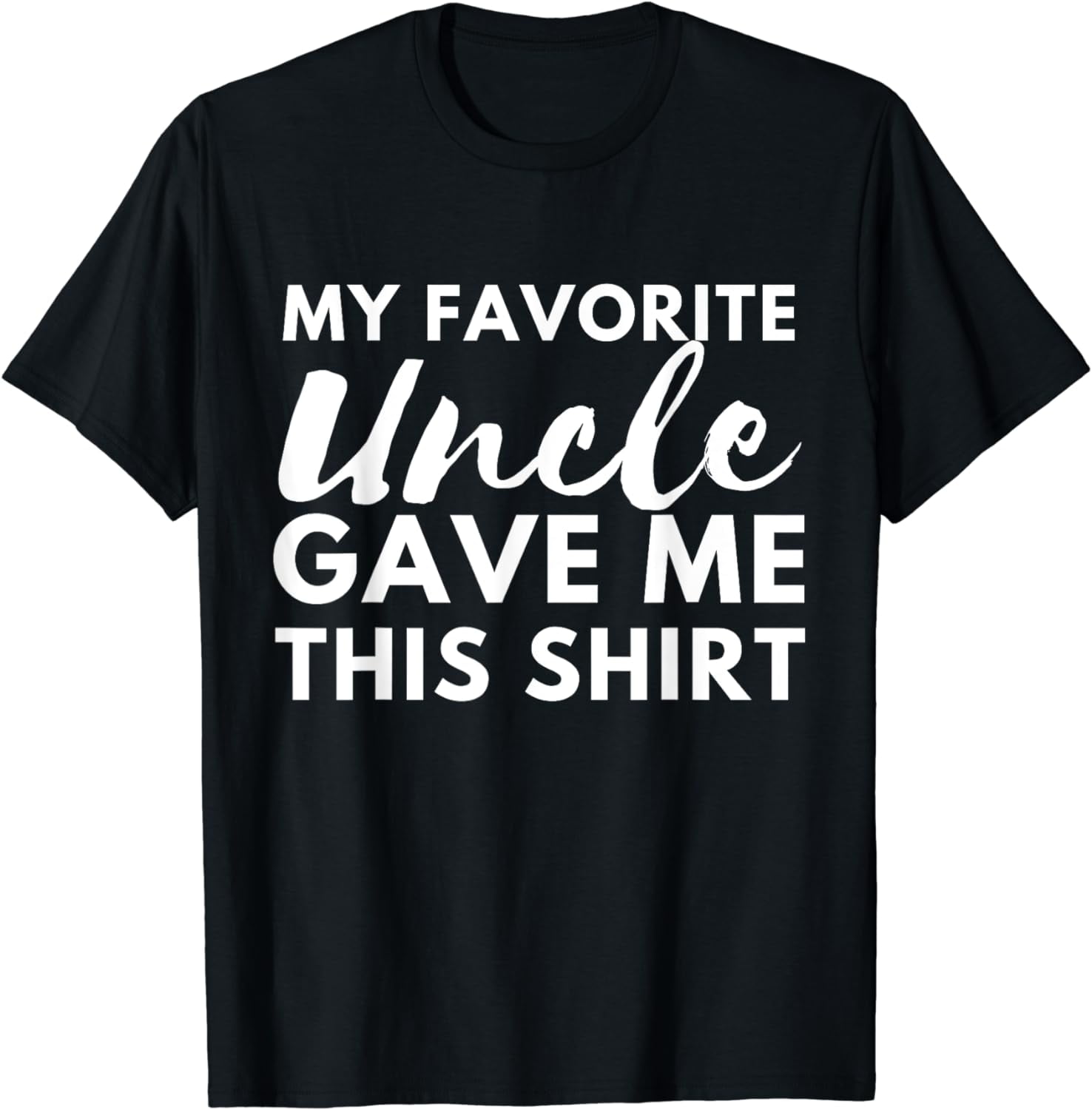 My Favorite Uncle Gave Me This Funny Dad Bro Family Birthday T-Shirt - Walmart.com