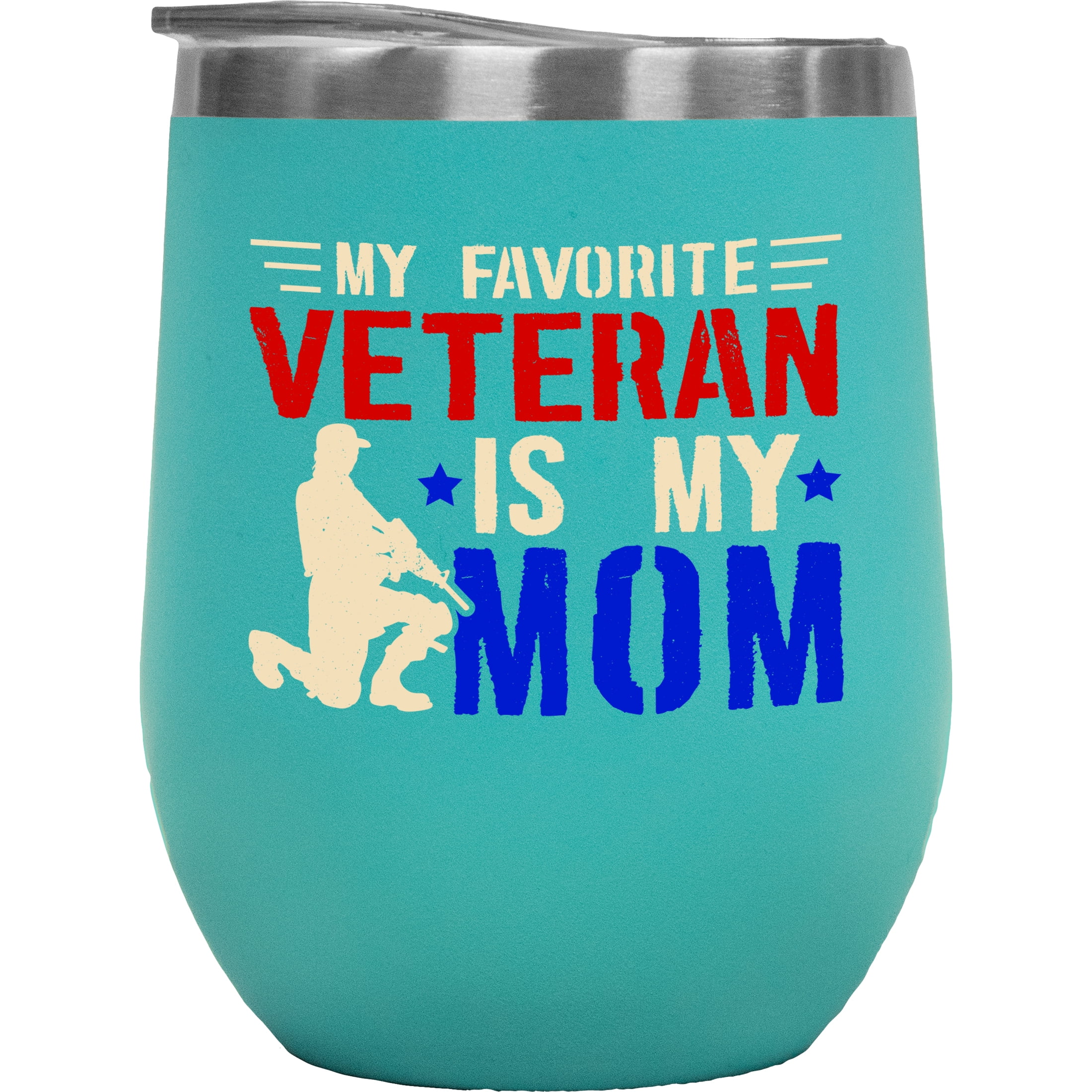 My Favorite Veteran Is My Mom - Veterans Day Quote, Mint 12oz Wine ...