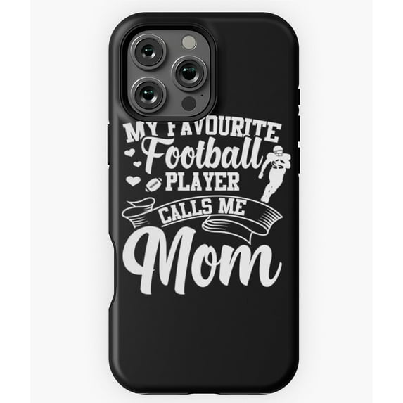 My Favourite Football Player Calls Me Mom Phone Case for iPhone 16 15 ...