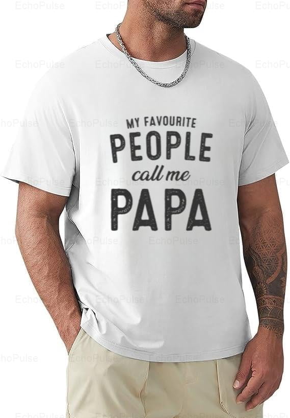 My Favourite People Call Me Papa Grandpa Best Dad T-Shirt, for men ...