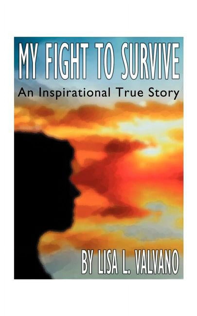 My Fight to Survive: An Inspirational True Story, (Paperback) - Walmart.com