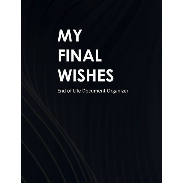 My Final Wishes: End of Life Document Organizer (Paperback) - Walmart.com
