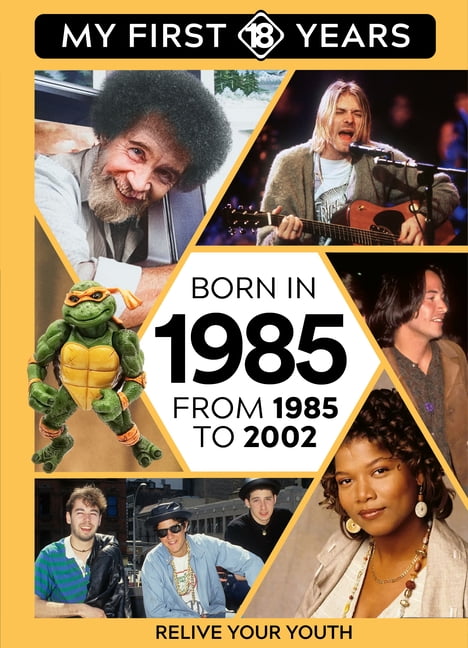 My First 18 Years - US Edition Born in 1985: From 1984 to 2001, Book 36 ...