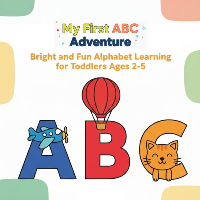 My First ABC Adventure: Bright and Fun Alphabet Learning Book for ...