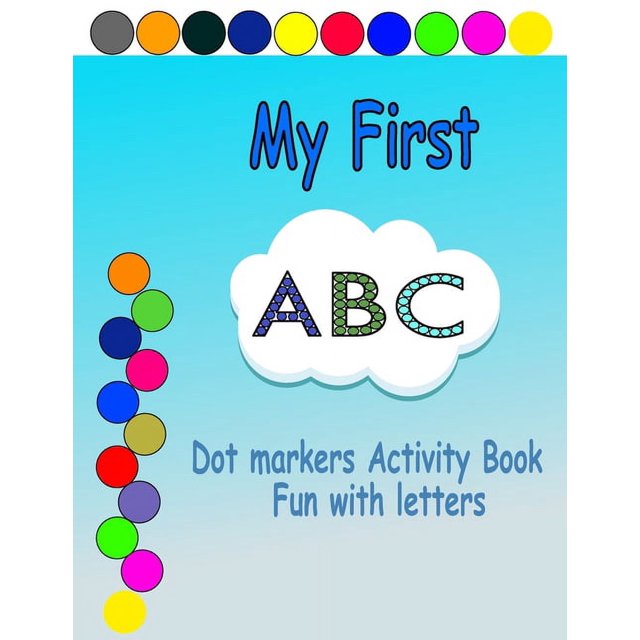 My First ABC: Dot Markers Activity Book - Easy Guided BIG DOTS - Do a ...