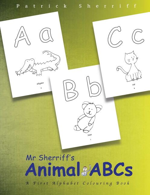 My First ABCs Mr Sherriff's Animal ABCs: A First Alphabet Colouring ...