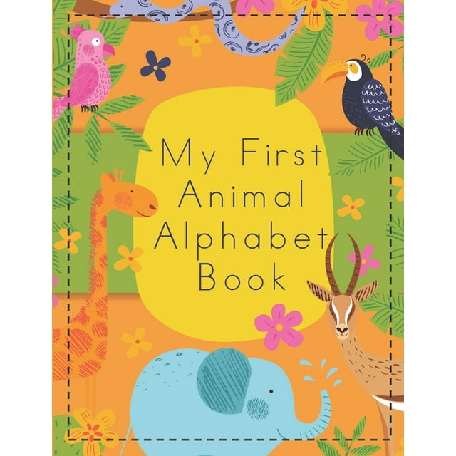 My First Animal Alphabet Book: Fun Activity Book to Learn the ABC's ...