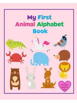 My First Animal Alphabet Book : Learn letters from A-Z for Toddlers and ...