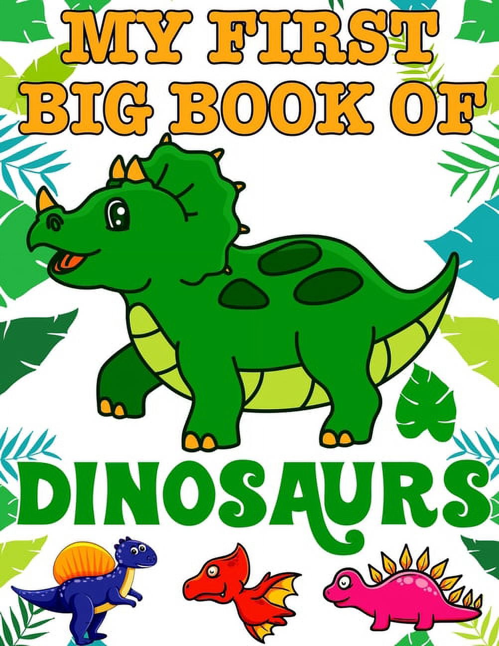 My First Big Book Of Dinosaurs: Ages - 1-3 2-4 4-8 First of the ...