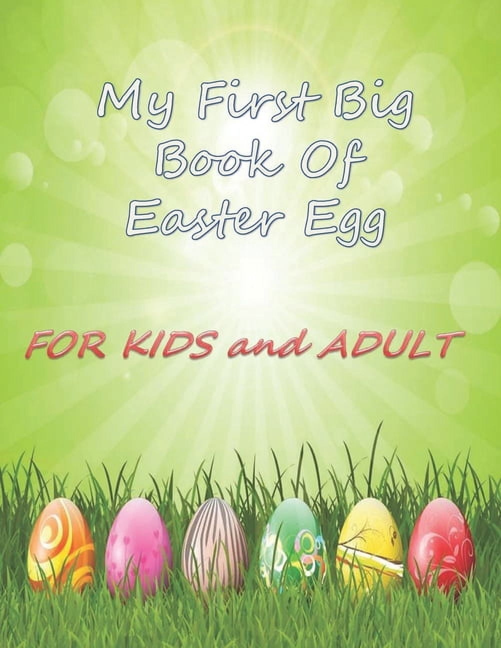 My First Big Book Of Easter Egg FOR KIDS AND ADULT : 140 pages, Easter ...
