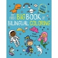 My First Big Book of Coloring My First Big Book of Bilingual Coloring ...