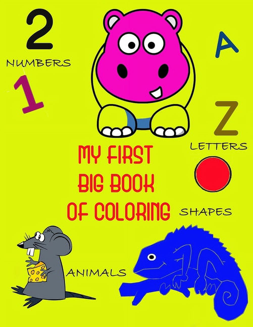 My First Big Book of Coloring : Numbers, Letters, Shapes, Colors, and ...