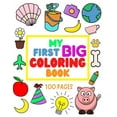 My First Big Coloring Book: 100 Pages - Simple, Easy, Jumbo Pictures To ...