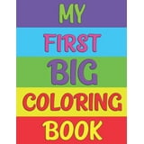 My First Big Coloring Book: Fun with Numbers, Letters, Shapes, Animals ...
