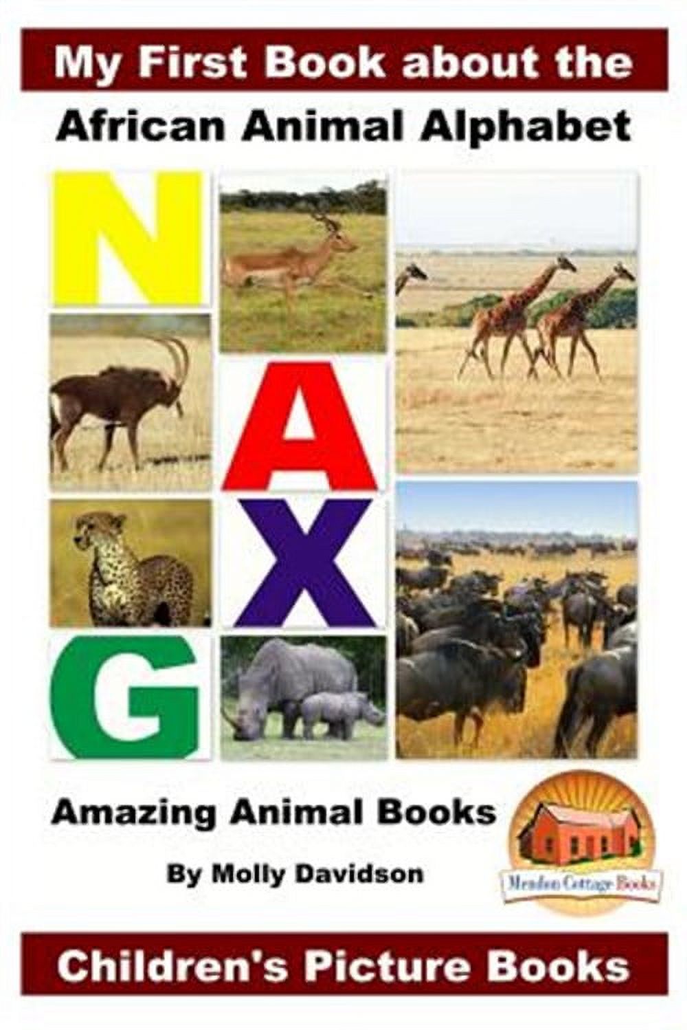 My First Book About the African Animal Alphabet : Amazing Animal Books ...