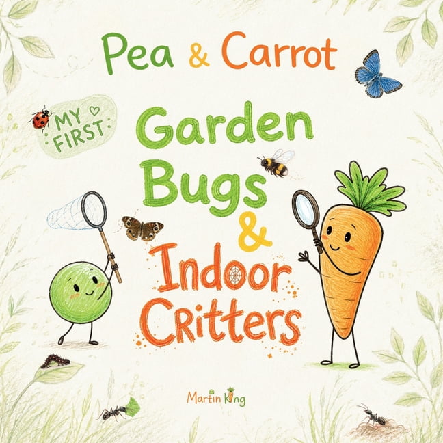 My First Books with Pea & Carrot Pea & Carrot: My First Garden Bugs ...