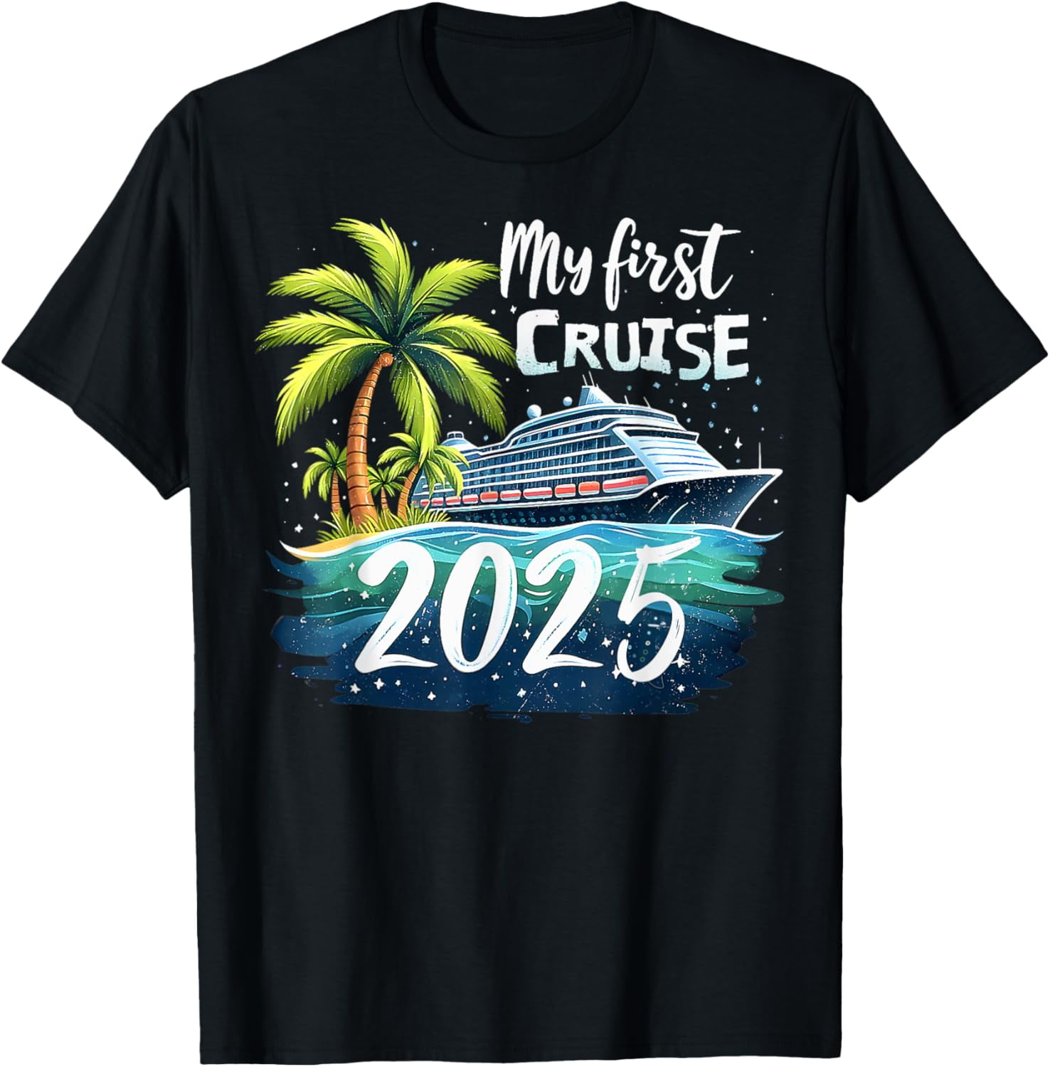 My First Cruise 2025 Funny First Time Cruise Vacation 2025 T-Shirt ...