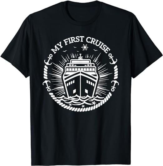 My First Cruise Men, Women, Girls and Boys, Funny Cruise T-Shirt ...