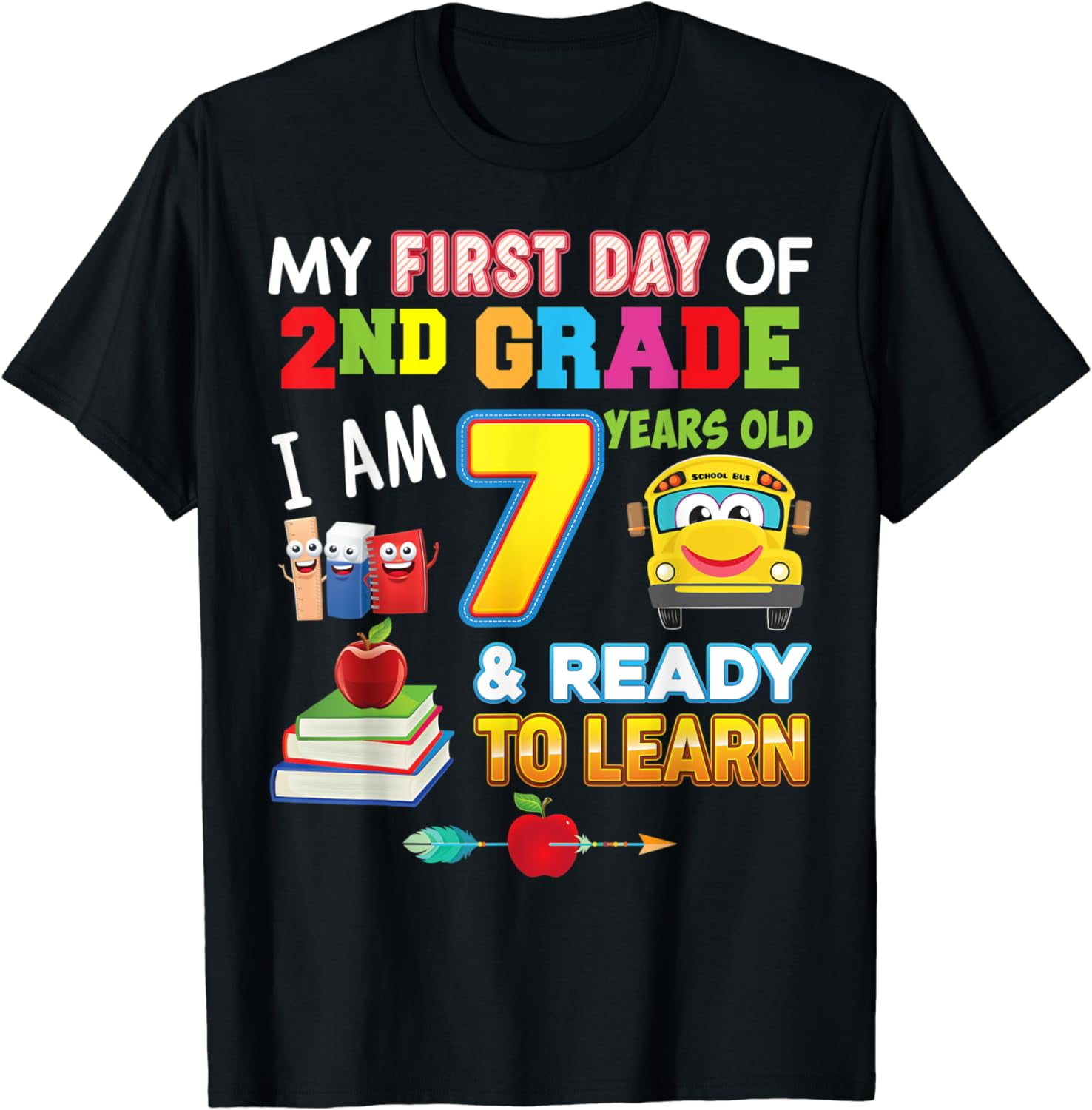 My First Day Of 2nd Grade I'm 7 Years Old And Ready To Learn T-Shirt ...
